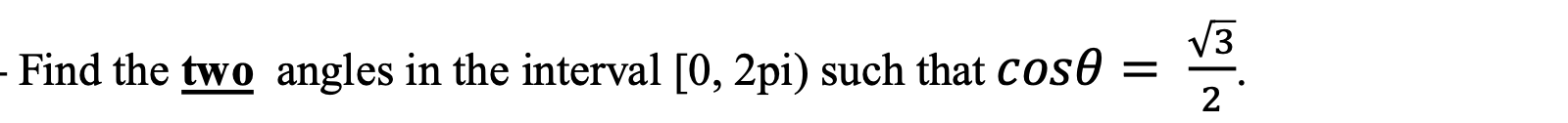 Solved - Find the two angles in the interval [0, 2pi) such | Chegg.com