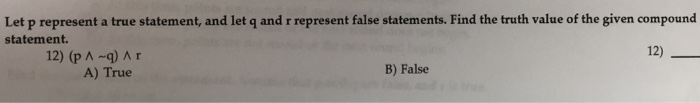 Solved Let p represent a true statement, and let q and r | Chegg.com
