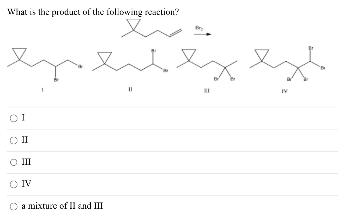 Solved What is the product of the following reaction? I II | Chegg.com