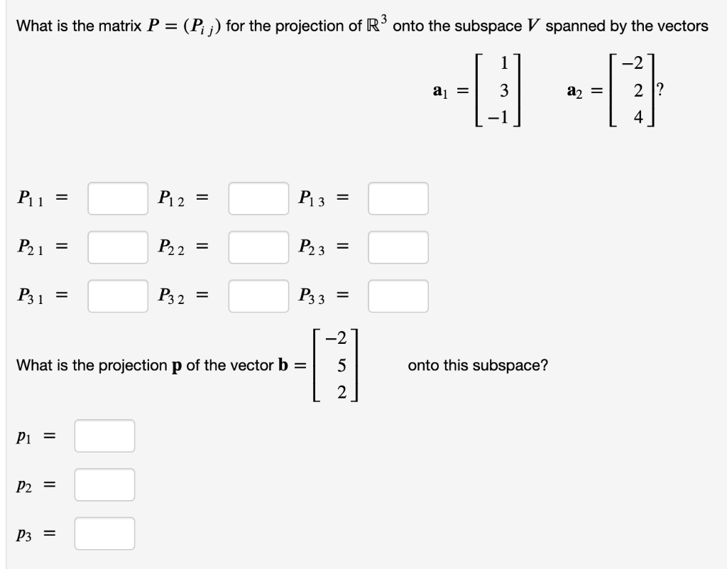Solved What is the matrix P = (Pii) for the projection of Rº | Chegg.com