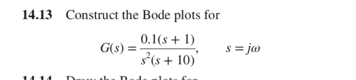 Solved 14.13 Construct the Bode plots for G(s) - ss 10) | Chegg.com