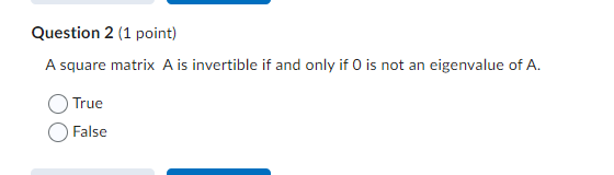 Solved A square matrix A is invertible if and only if 0 is | Chegg.com