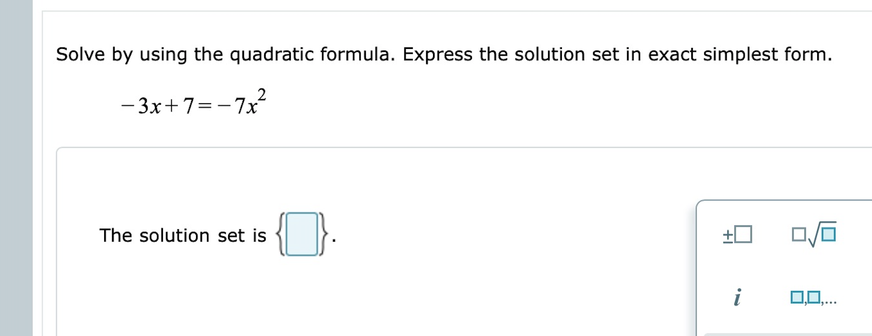 Solved Solve by using the quadratic formula. Express the | Chegg.com