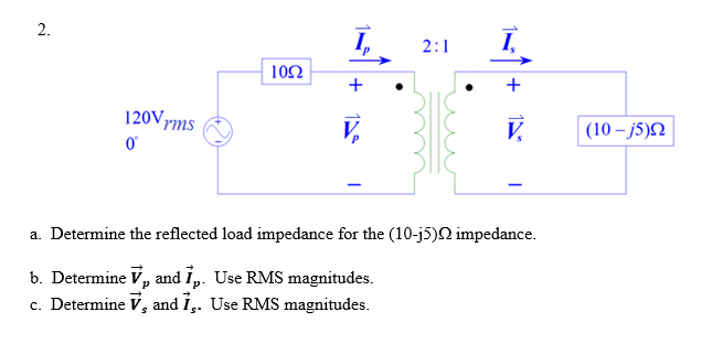 Solved a. Determine the reflected load impedance for the | Chegg.com