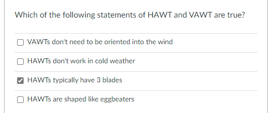 Solved Which of the following statements of HAWT and VAWT | Chegg.com