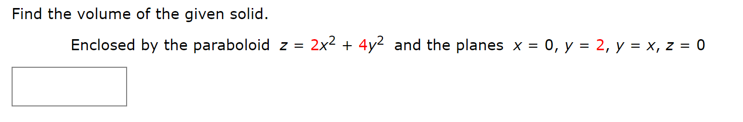 Solved Find the volume of the given solid. Enclosed by the | Chegg.com