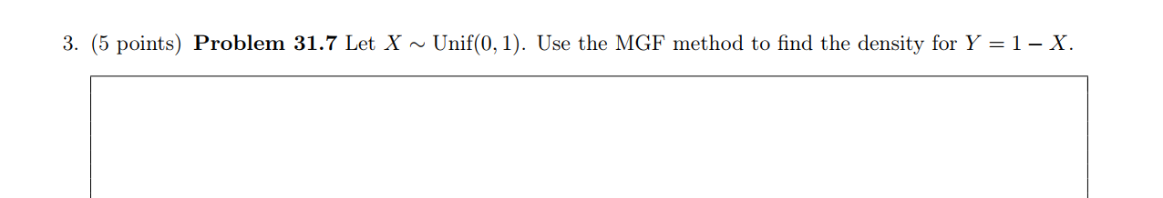 Solved Let X ∼ Unif(0; 1). Use the MGF method to find the | Chegg.com