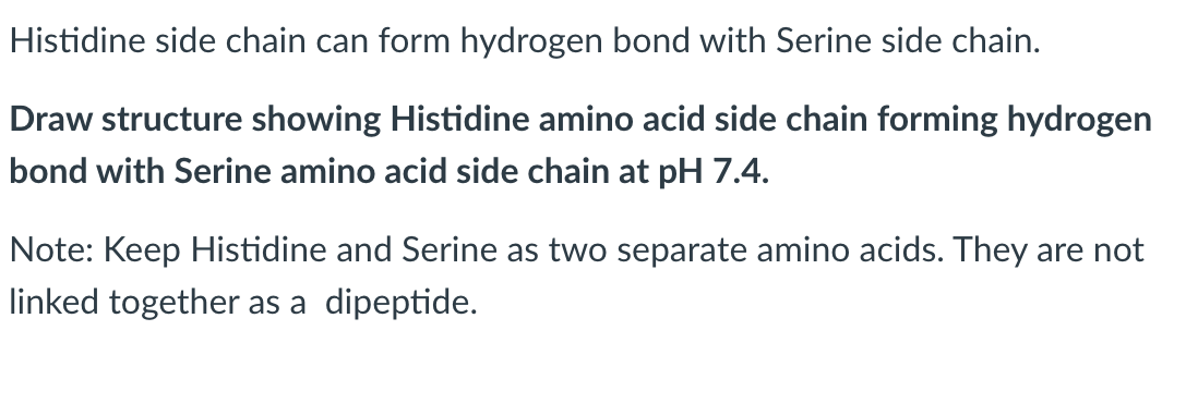 Solved Histidine side chain can form hydrogen bond with | Chegg.com