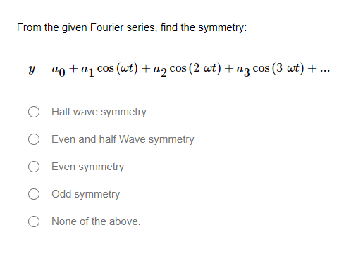 Solved From the given Fourier series, find the symmetry: y = | Chegg.com