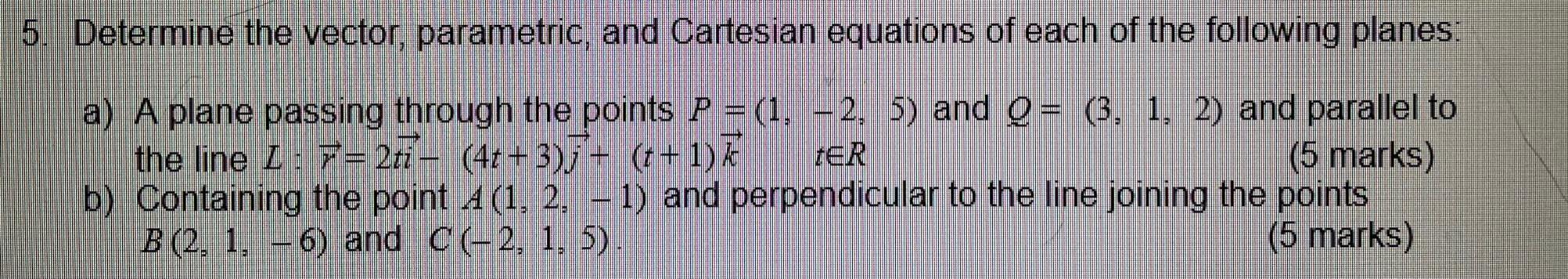 Solved 5. Determine the vector, parametric, and Cartesian | Chegg.com