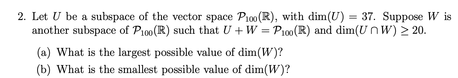 Solved Let U be a subspace of the vector space P100(R), | Chegg.com Solved Let U be a subspace of the vector space P100(R), | Chegg.com