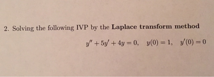 Solved Solving the following IVP by the Laplace transform | Chegg.com
