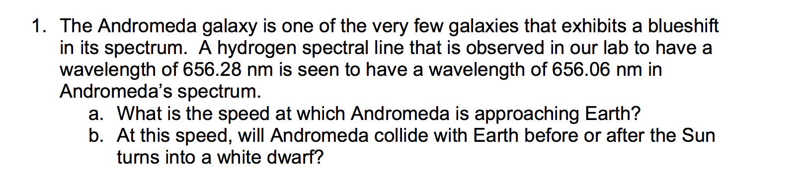 Solved 1. The Andromeda galaxy is one of the very few | Chegg.com