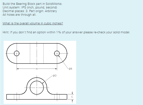 Solved Build the Bearing Block part in SolidWorks. Unit | Chegg.com
