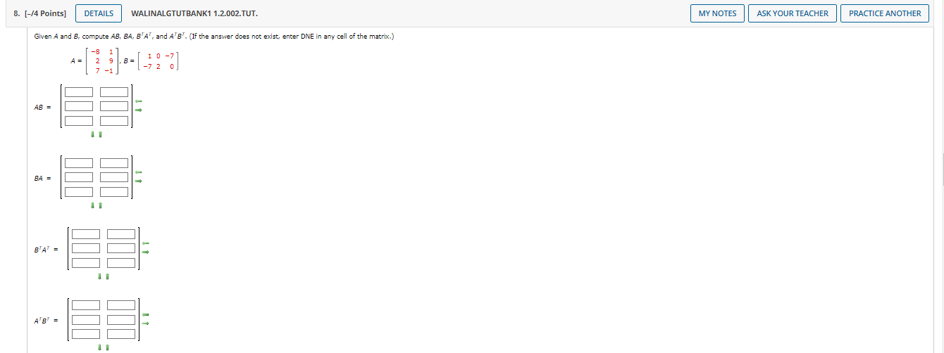 Solved A=⎣⎡−82719−1⎦⎤,B=[1−702−70] AB=[∥1∥]= BA=⎣⎡∣ ∥π⎦⎤= | Chegg.com