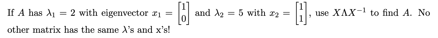 Solved If A has λ1=2 with eigenvector x1=[10] and λ2=5 with | Chegg.com