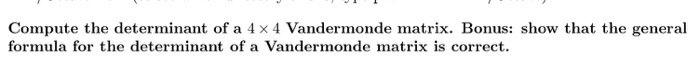 Solved Compute the determinant of a 4 × 4 Vandermonde | Chegg.com