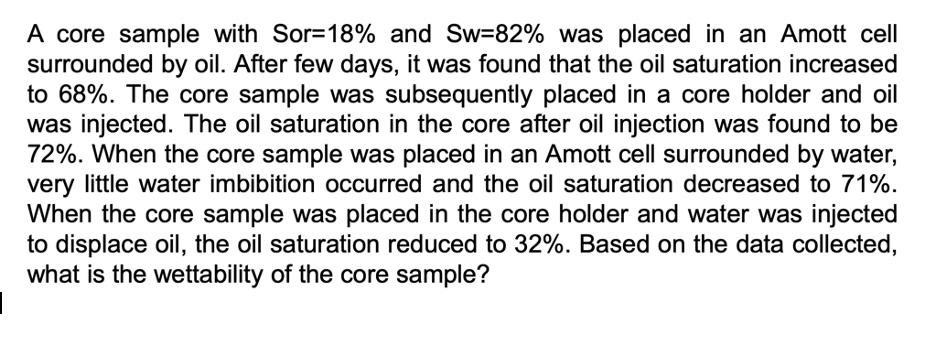 Solved A core sample with Sor=18% and Sw=82% was placed in | Chegg.com