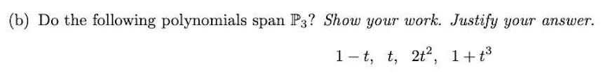 Solved (b) Do the following polynomials span P3? Show your | Chegg.com