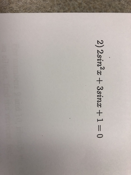 Solved 2) 2sin2x +3sinx + 1 = 0 | Chegg.com