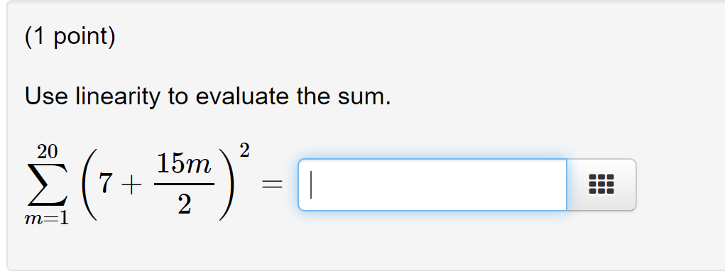 Solved Use linearity to evaluate the sum. ∑m=120(7+215m)2= | Chegg.com