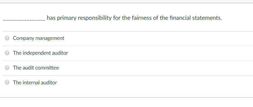 Solved has primary responsibility for the fairness of the | Chegg.com