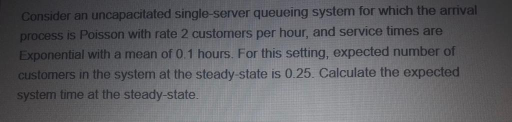 Solved Consider an uncapacitated single-server queueing | Chegg.com