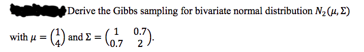 Solved Derive The Gibbs Sampling For Bivariate Normal