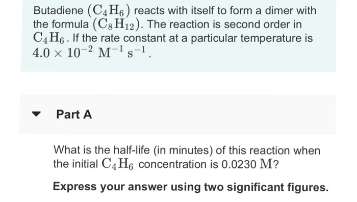 Solved Butadiene (C4H6) reacts with itself to form a dimer | Chegg.com