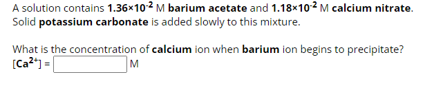 Solved A solution contains 1.36×10-2 M barium acetate and | Chegg.com