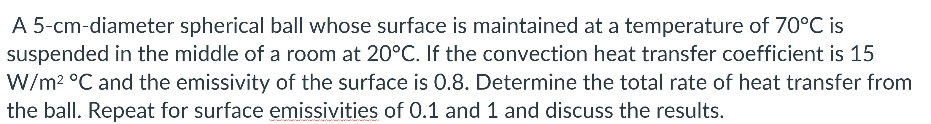 Solved A 5-cm-diameter spherical ball whose surface is | Chegg.com