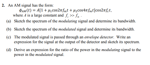 Solved 2. An AM signal has the form: where A is a large | Chegg.com