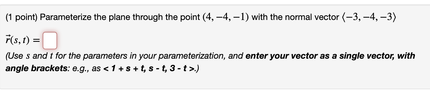 Solved (1 point) Parameterize the plane through the point | Chegg.com