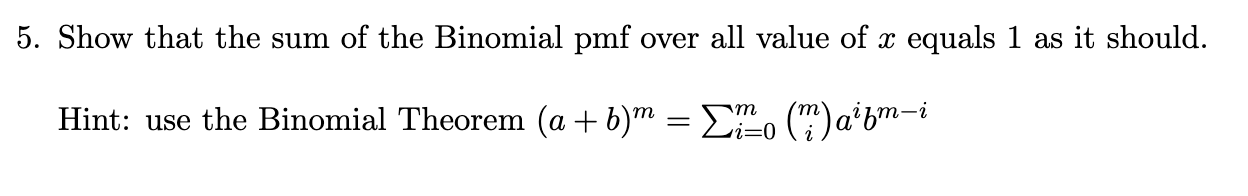 Solved 5. Show that the sum of the Binomial pmf over all | Chegg.com