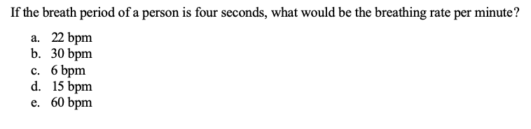 Solved If the breath period of a person is four seconds, | Chegg.com