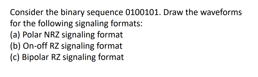 Solved Consider The Binary Sequence 0100101 Draw The 