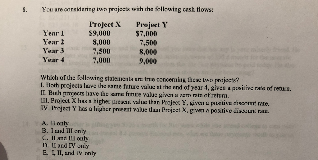 Solved 8. You are considering two projects with the | Chegg.com