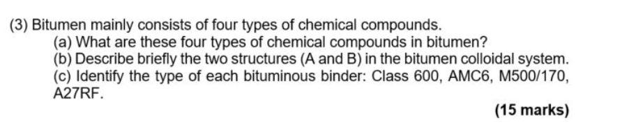 Solved (3) Bitumen mainly consists of four types of chemical | Chegg.com