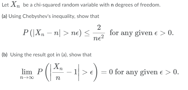 Solved Let Xn be a chi-squared random variable with n | Chegg.com