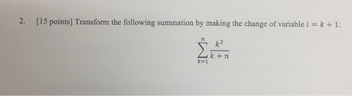 Solved Transform the following summation by making the | Chegg.com