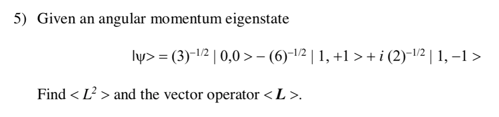 Solved 5) Given an angular momentum eigenstate Find 〈 L2 〉 | Chegg.com