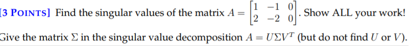 Solved ſi -1 0 [3 POINTS] Find the singular values of the | Chegg.com