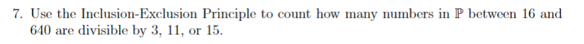 Solved 7. Use the Inclusion-Exclusion Principle to count how | Chegg.com