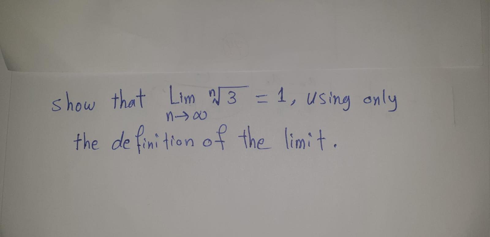 Solved Show that limn→∞n3=1, using only the definition of | Chegg.com