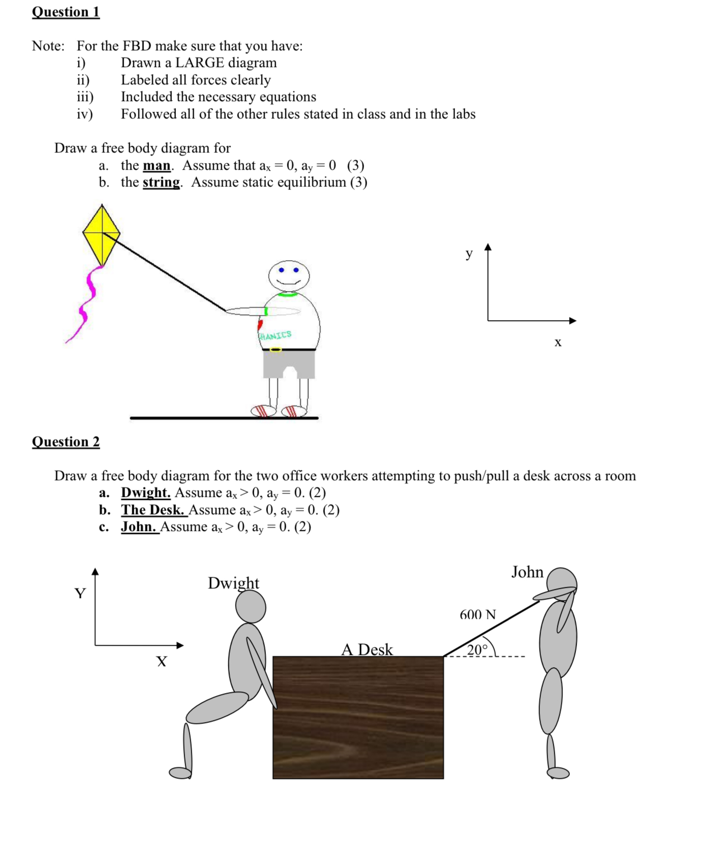 [Solved]: Question 1 Note: For the FREE BODY DIAGRAM make s