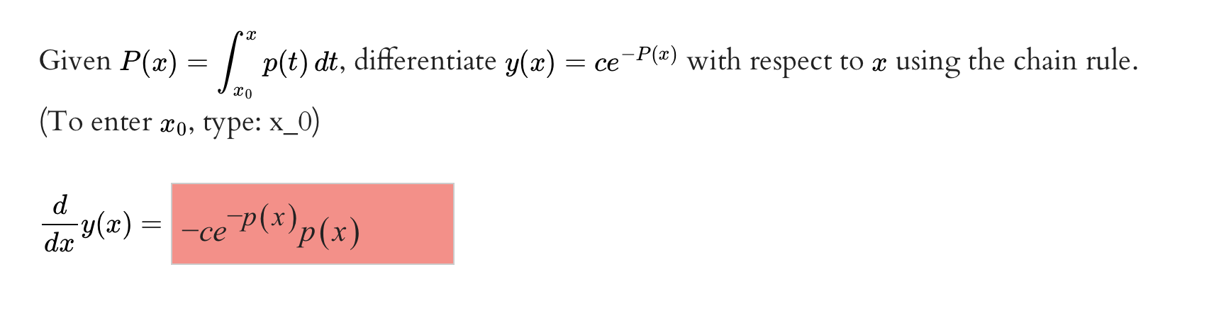 Solved Given P(x)=∫x0xp(t)dt, differentiate y(x)=ce−P(x) | Chegg.com
