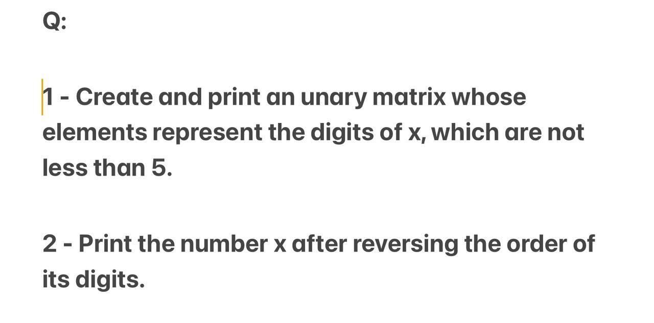 Solved Q: 1 - Create and print an unary matrix whose | Chegg.com