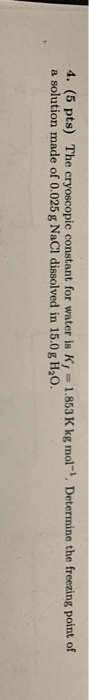 Solved 4. (5 pts) The cryoscopic constant for water is K, = | Chegg.com