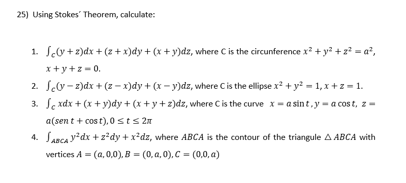 Solved 25) Using Stokes' Theorem, calculate: 1. Scly+z)dx + | Chegg.com