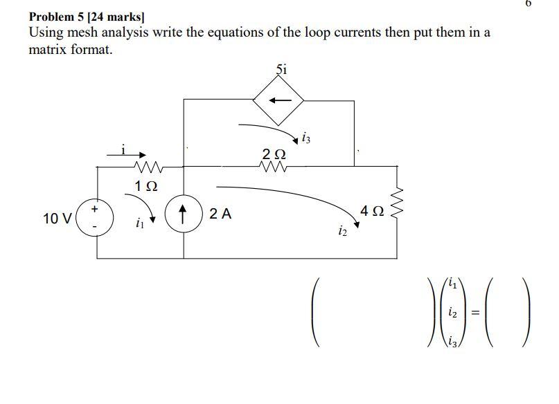 Solved Problem 5 [24 marks] Using mesh analysis write the | Chegg.com